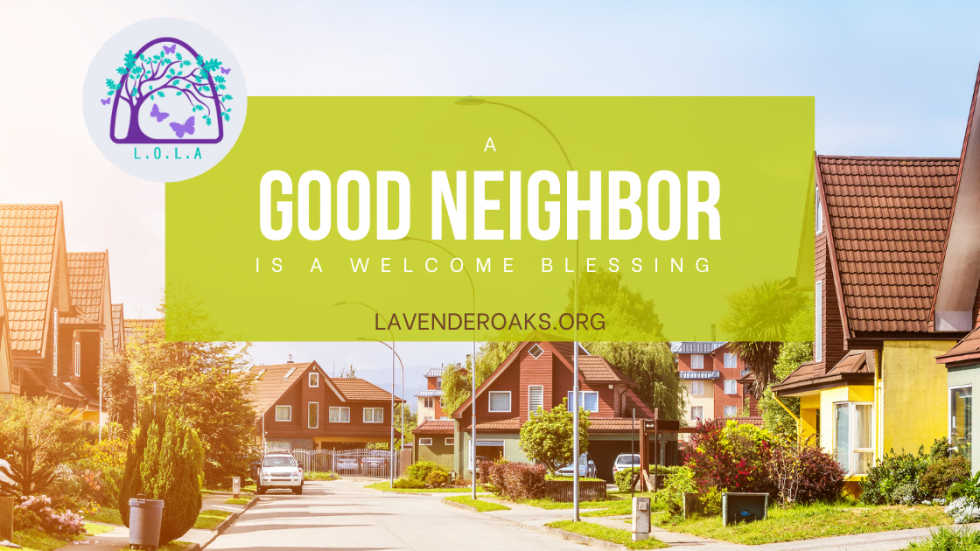 A Good Neighbor is a Welcome Blessing | Lavender Oaks Learning Academy
